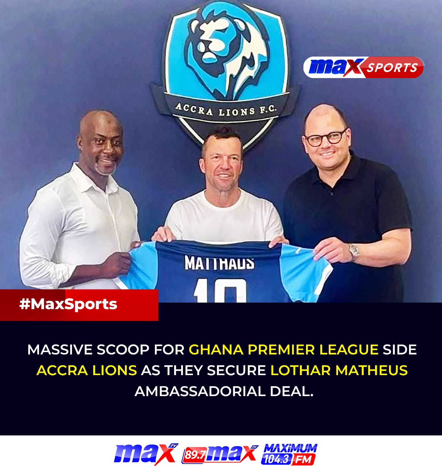 JUST IN: Ballon D'or winner Lothar Matthäus partner's Accra Lions » Max TV